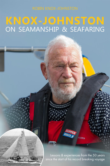 Knox-Johnston on Seamanship & Seafaring: Lessons & experiences from the ...